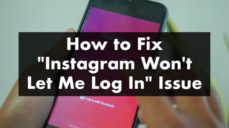 How To Fix "Instagram Won't Let Me Login" Issue? [Solved]