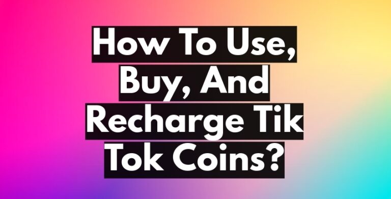 How to Use, Buy, and Recharge TikTok Coins?