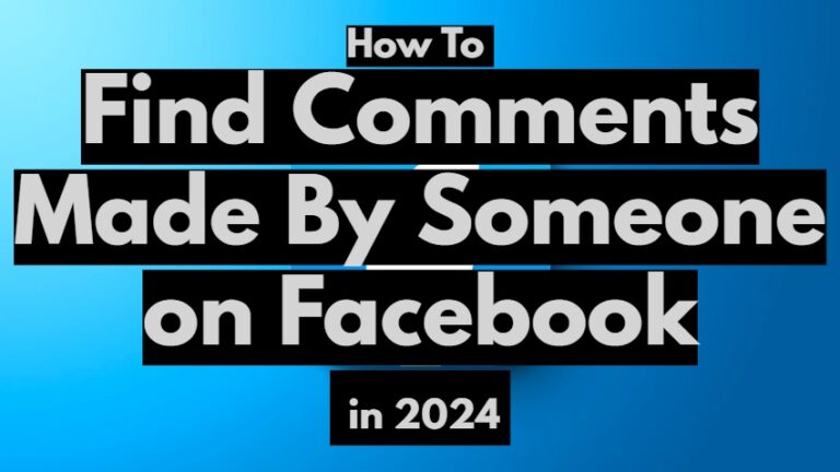 How to Find Comments Made By Someone On Facebook in 2024
