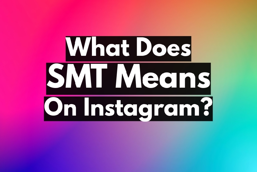 What Does SMT Mean on Instagram?