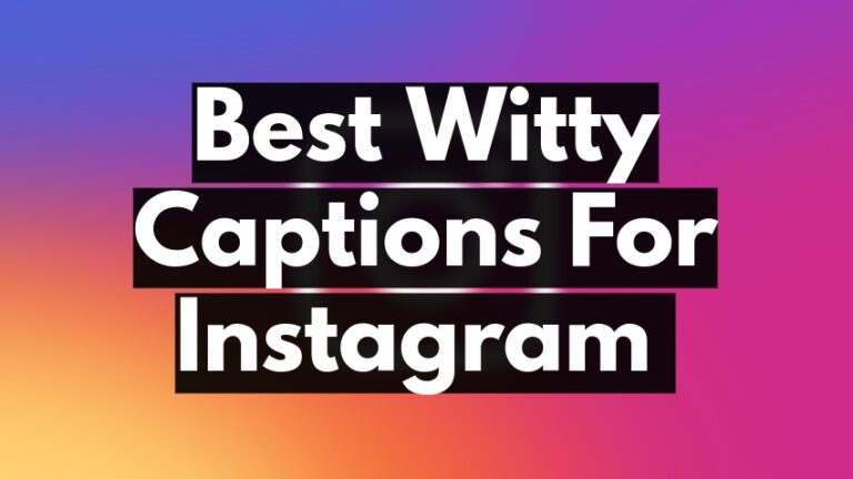 Best Witty Captions For Instagram (500+ Ideas)