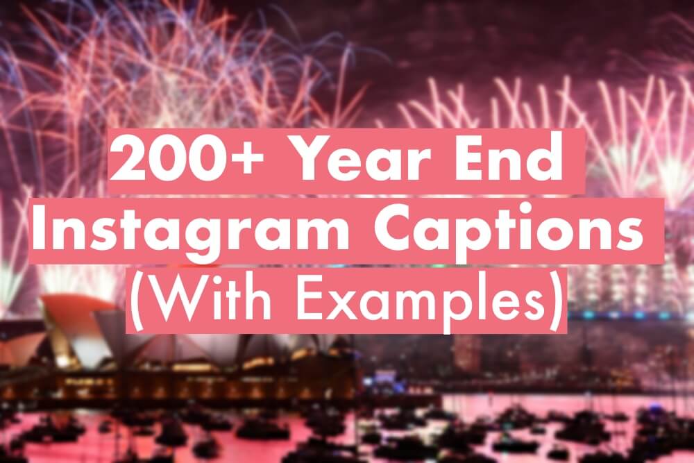 200+ Year End Instagram Captions (With Examples)