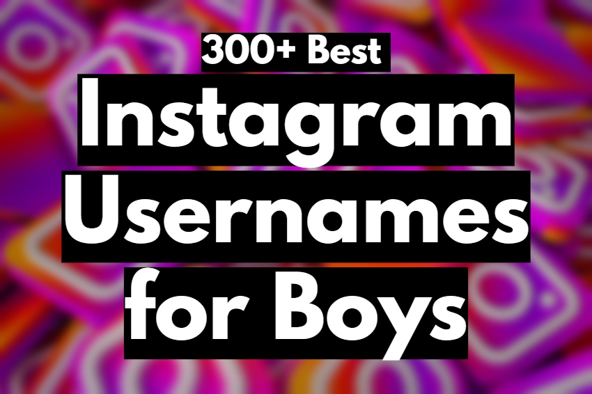 300+ Instagram Usernames Ideas For Boys (+Generator)