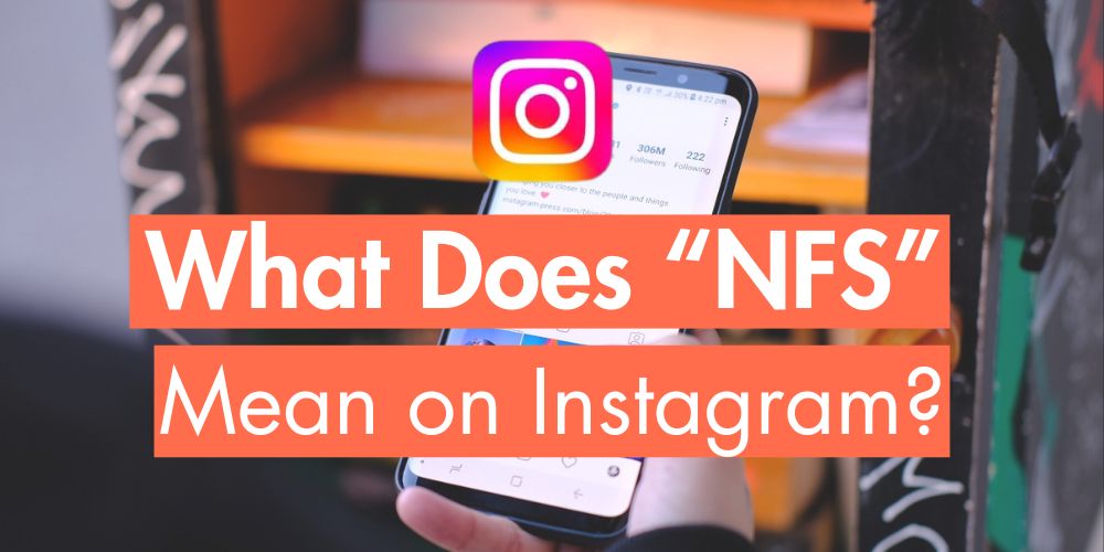 What Does “NFS” Mean on Instagram?