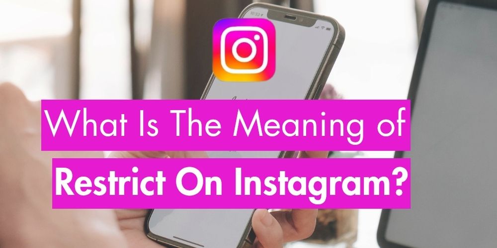 What Does “Restrict” Mean on Instagram?