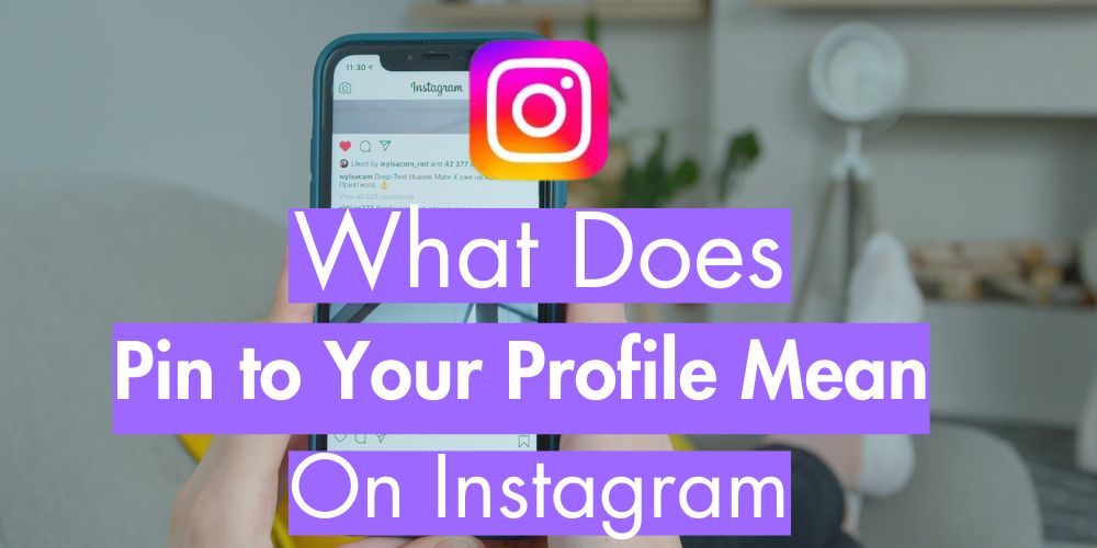 What Does 'Pin to Your Profile' Mean on Instagram?
