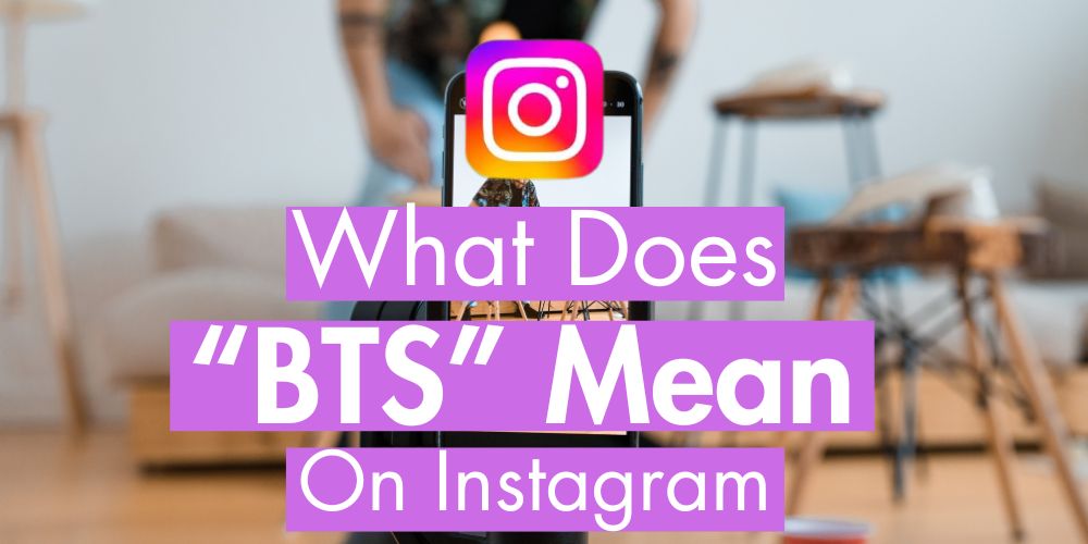 What Does BTS Mean on Instagram?