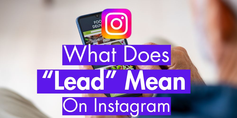 What Does Lead Mean on Instagram?
