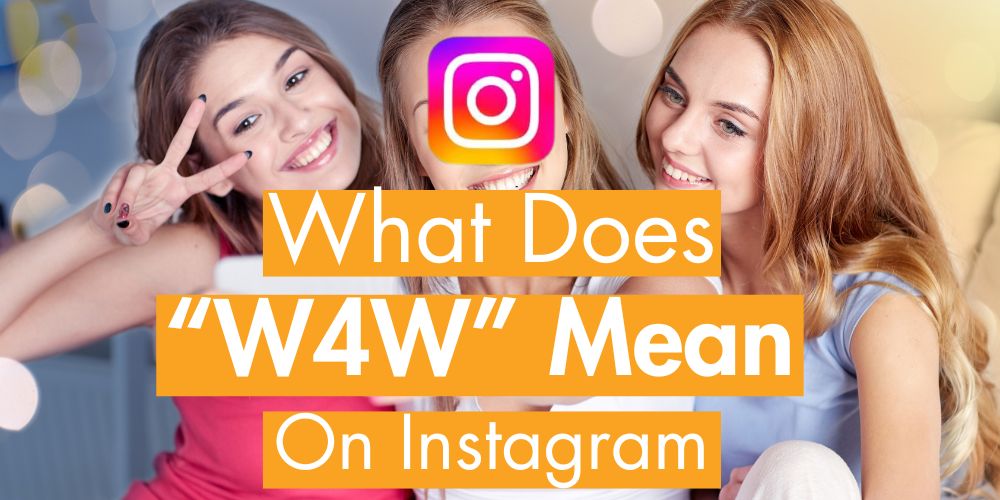What Does W4W Mean on Instagram?