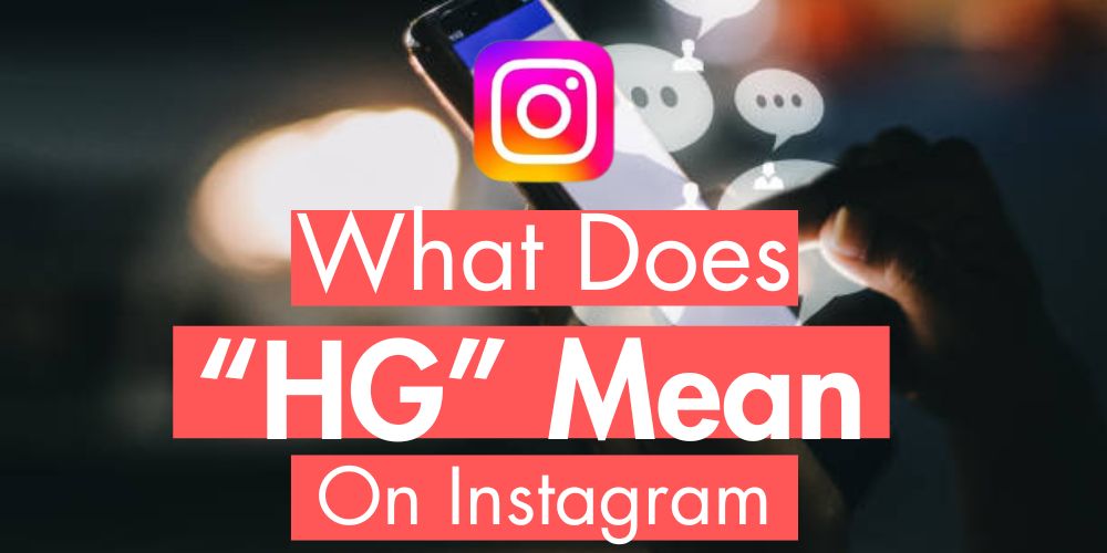 What Does HG Mean on Instagram?
