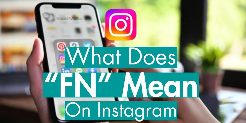 What Does “FN” Mean on Instagram?
