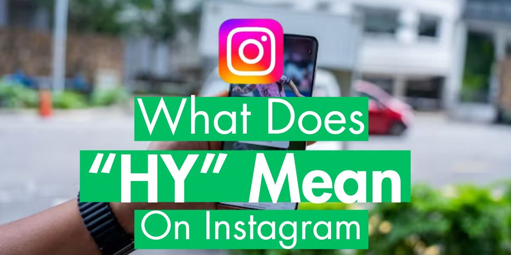 What Does HY Mean on Instagram?