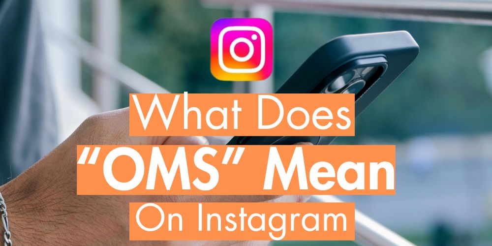 What Does OMS Mean on Instagram?