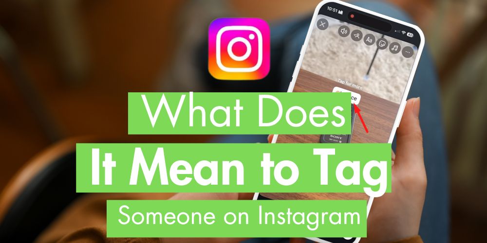 What Does It Mean to Tag Someone on Instagram?