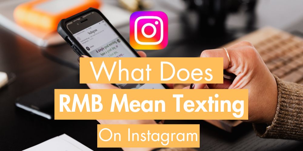 What Does RMB Mean Texting on Instagram?